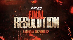Two Title Matches & More Set For IMPACT Final Resolution
